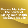 Pharma Marketing: The Power of Taking Your Health Message Mobile ...